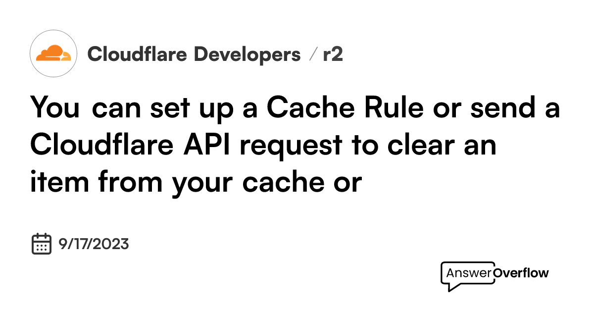 You can set up a Cache Rule, or send a Cloudflare API request to clear an item from your cache ...