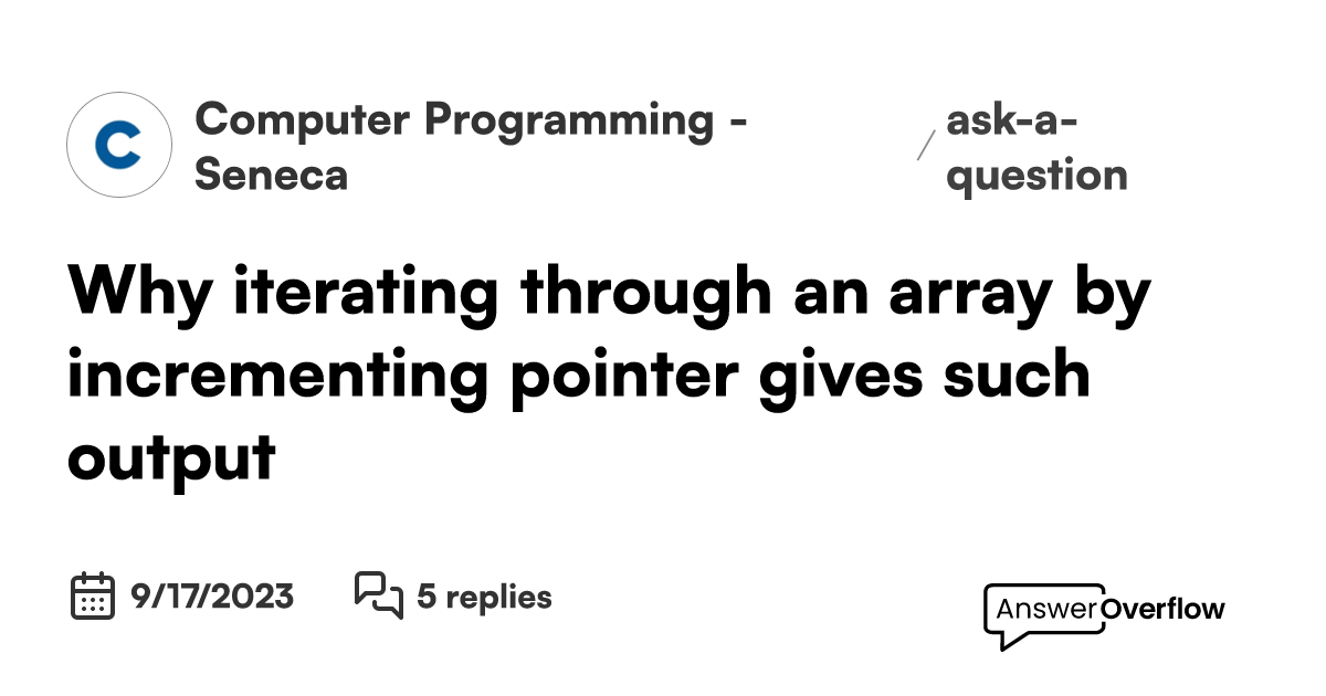 Why Iterating Through An Array By Incrementing Pointer Gives Such Output Computer Programming