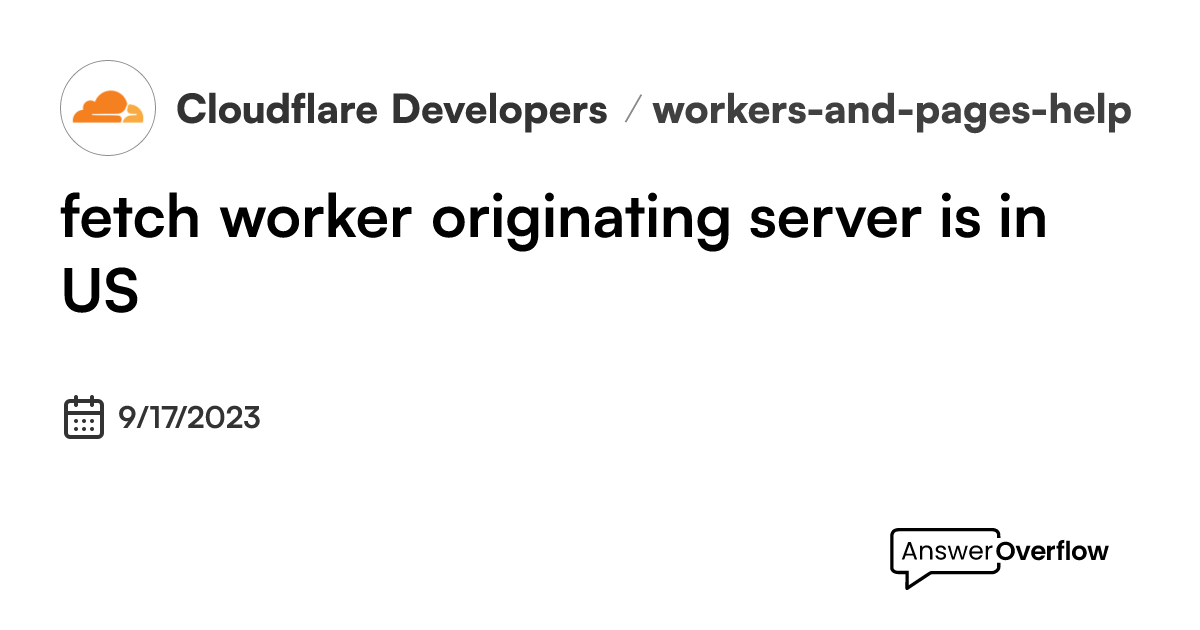 fetch worker originating server is in US - Cloudflare Developers