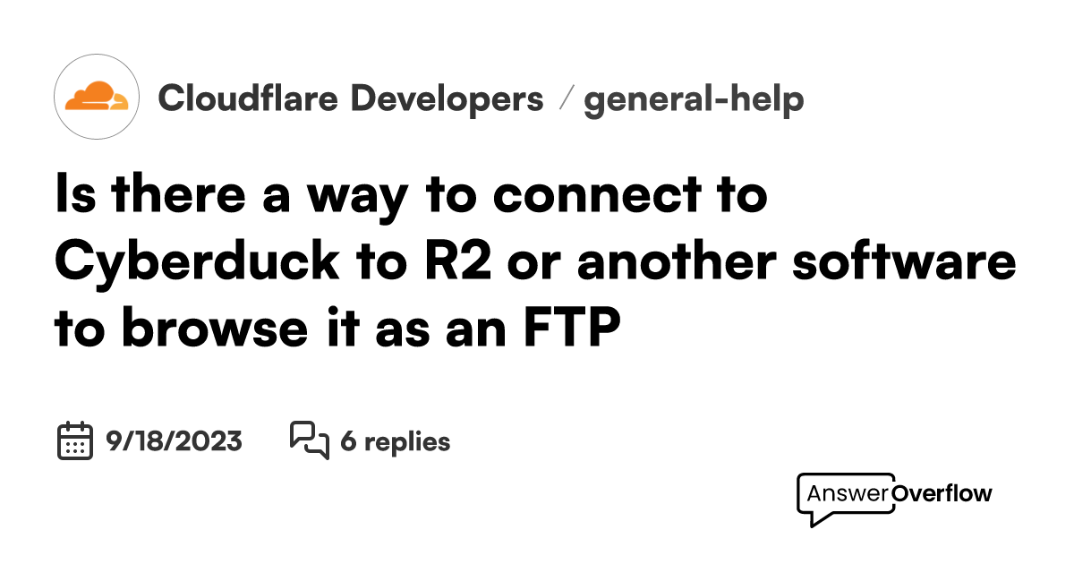 Is there a way to connect to Cyberduck to R2 or another software to browse it as an FTP ...