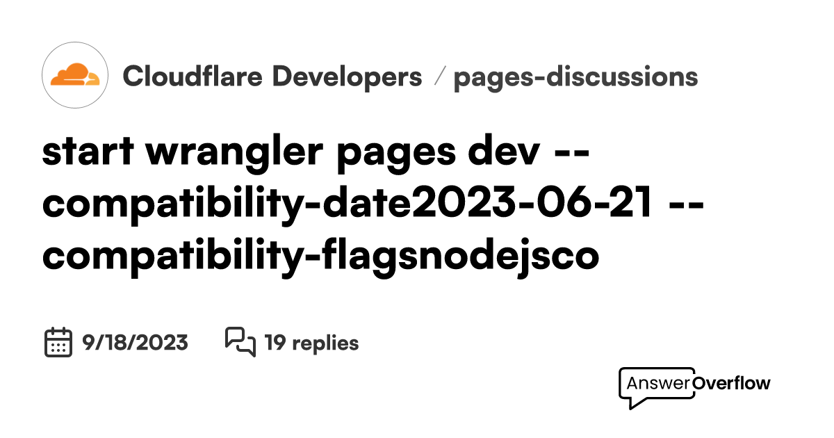 ` "start": "wrangler pages dev --compatibility-date=2023-06-21 --compatibility-flags=\"nodejs ...