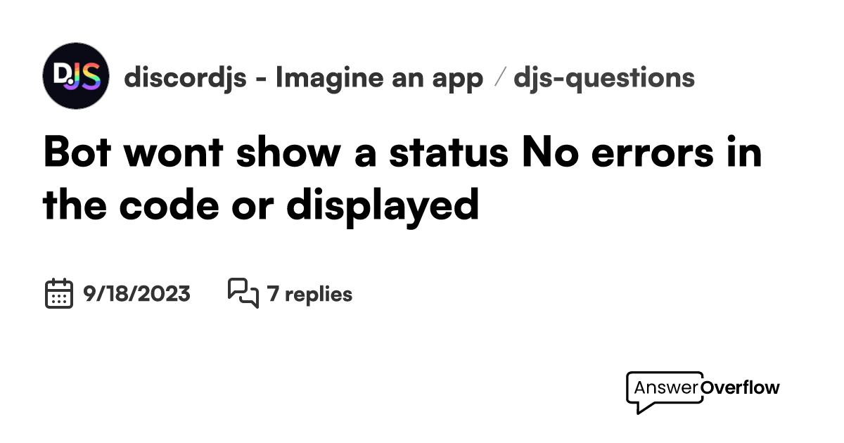 Bot Wont Show A Status No Errors In The Code Or Displayed Discordjs Imagine An App