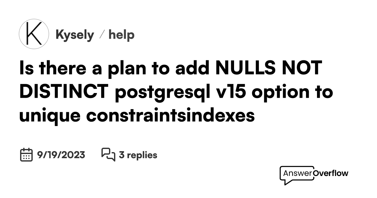 Is There A Plan To Add Nulls Not Distinct Postgresql V15 Option To Unique Constraints