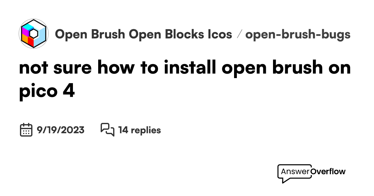 not sure how to install open brush on pico 4 - Open Brush, Open Blocks, Icosa Gallery