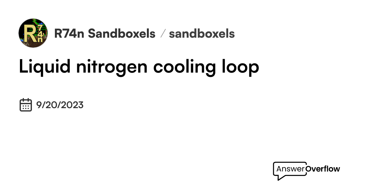 Liquid nitrogen cooling loop - 🍂 R74n / Sandboxels