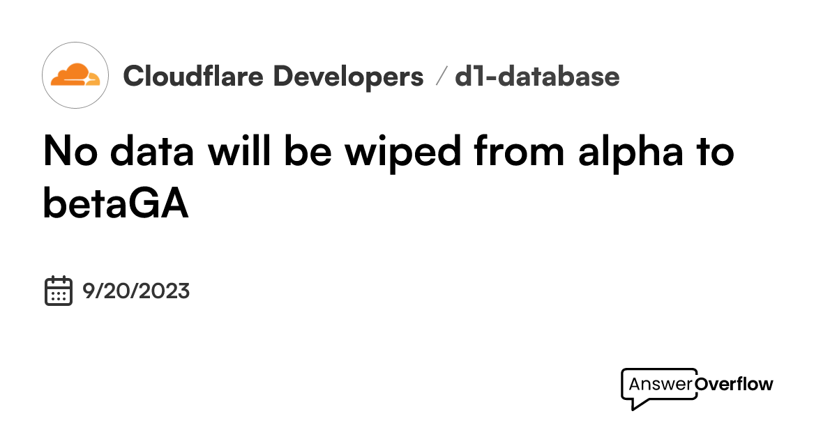 No data will be wiped from alpha to beta/GA - Cloudflare Developers
