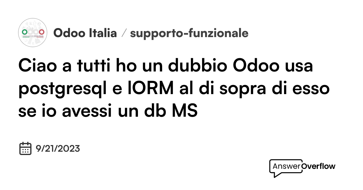 Ciao a tutti, ho un dubbio: Odoo usa postgresql e l'ORM al di sopra di ...