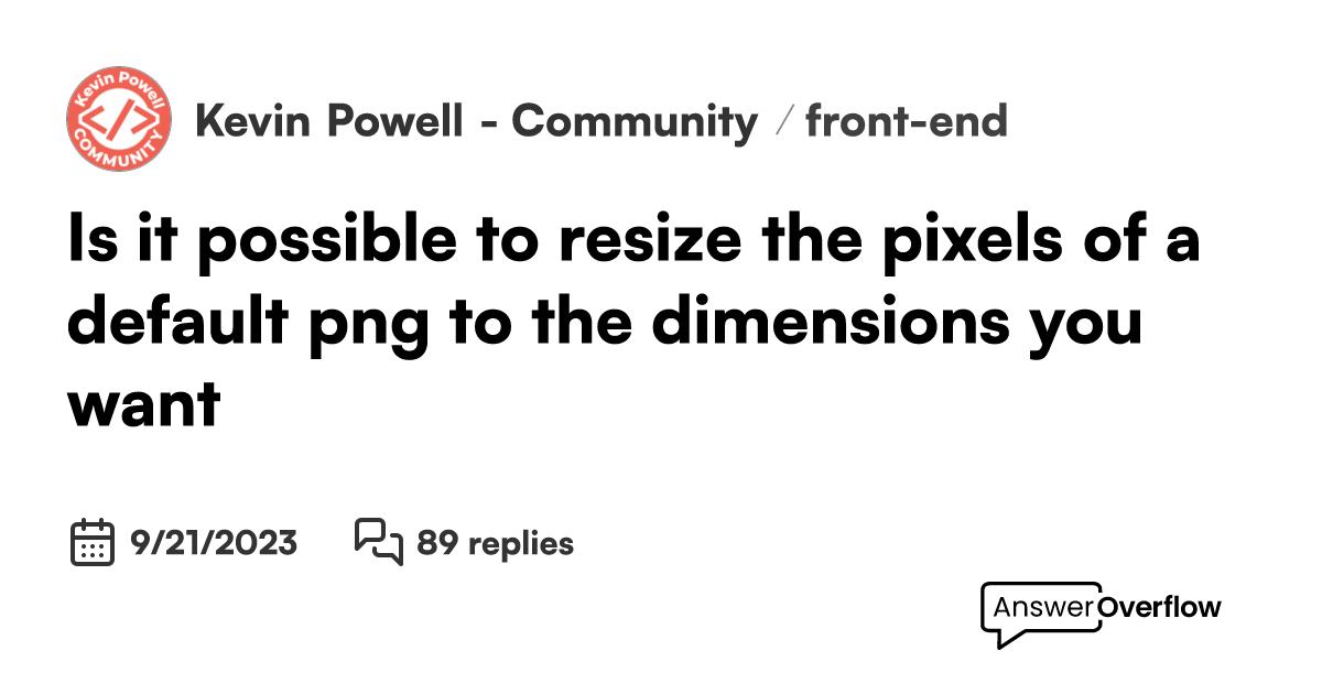 Is it possible to resize the pixels of a default png to the dimensions you want? - Kevin Powell ...