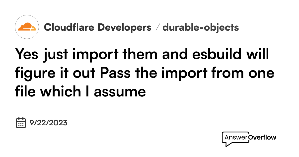 Yes, just import them and esbuild will figure it out. Pass the import from one file, which I ...