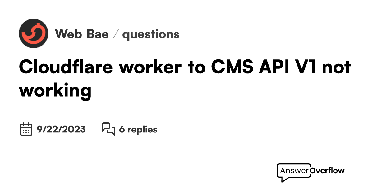 Cloudflare worker to CMS API V1 not working 😭 - Web Bae