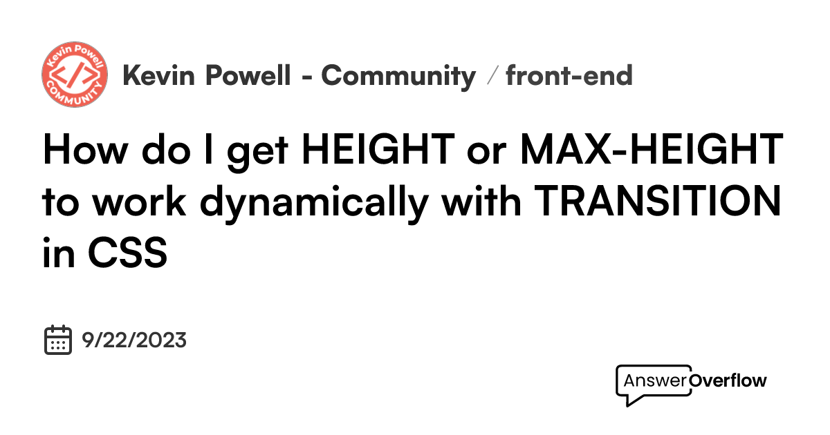 How do I get HEIGHT or MAX-HEIGHT to work dynamically with TRANSITION in CSS? - Kevin Powell ...