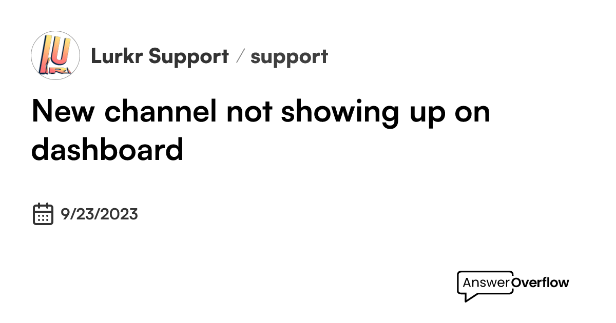 New channel not showing up on dashboard - Lurkr Support