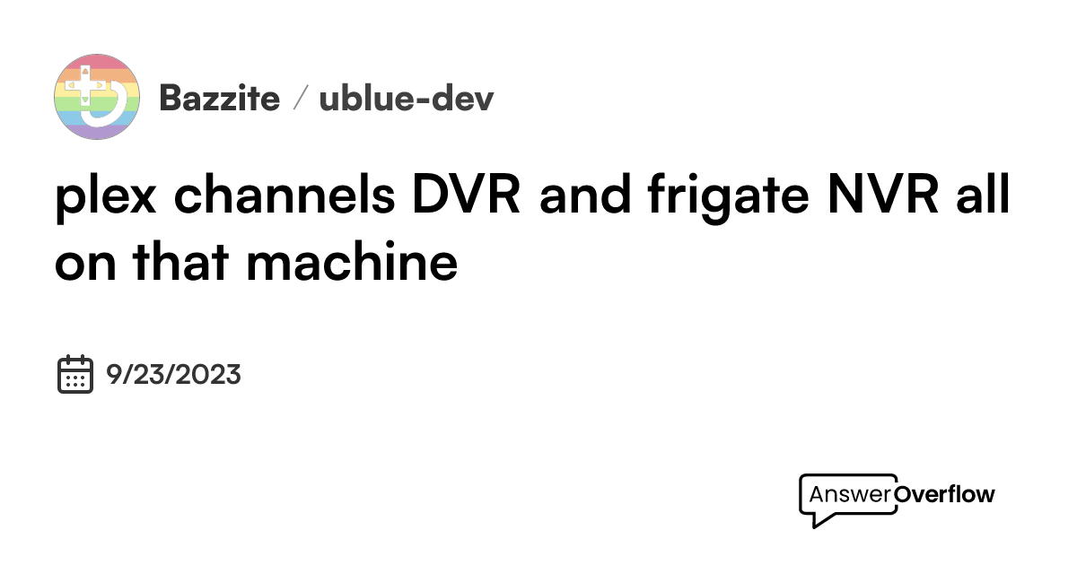 plex, channels DVR, and frigate NVR, all on that machine - Universal Blue