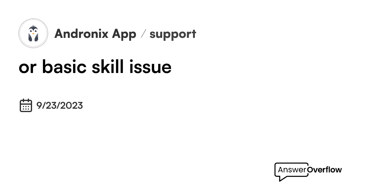 or basic skill issue - Andronix App