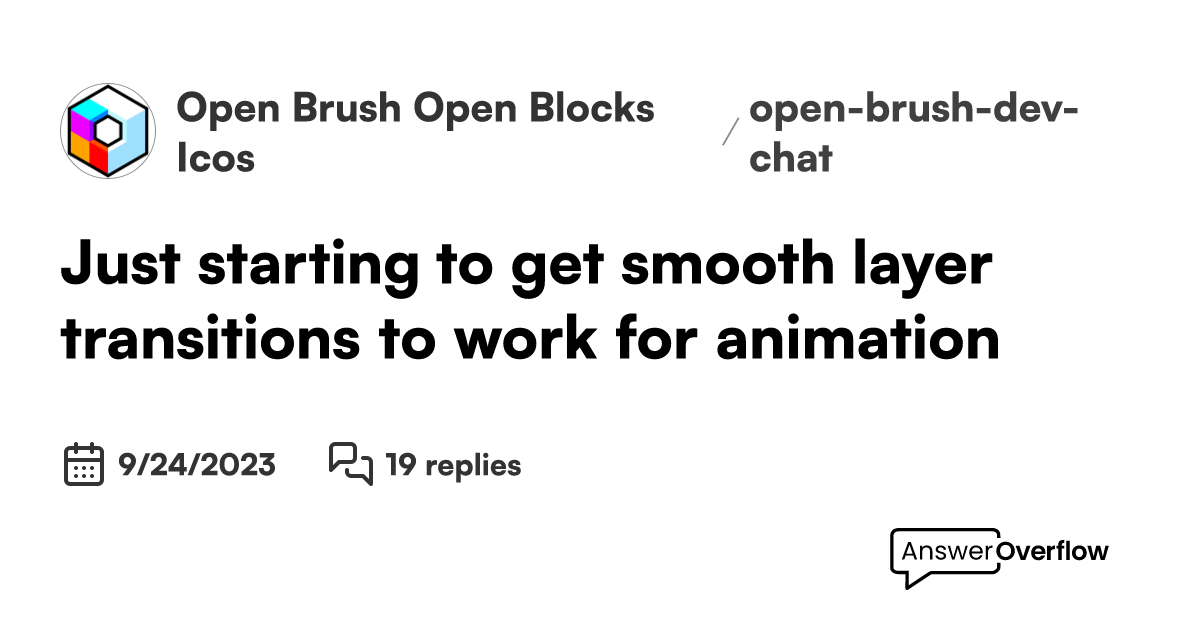 Just starting to get smooth layer transitions to work for animation - Open Brush, Open Blocks ...