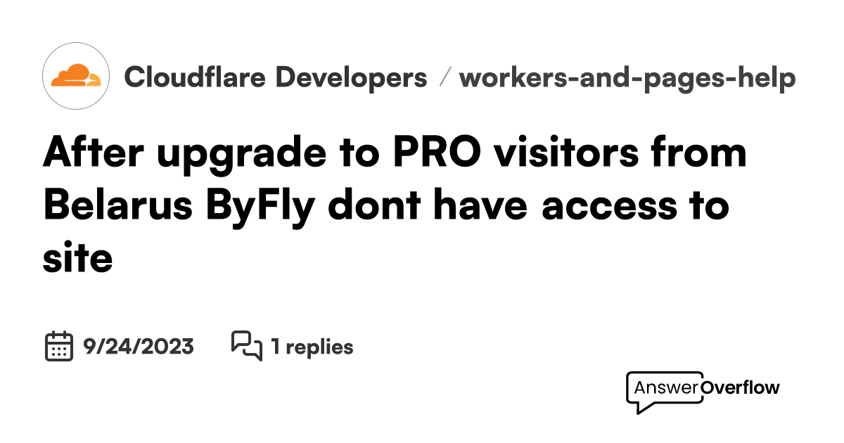 After upgrade to PRO visitors from Belarus (ByFly) dont have access to site. - Cloudflare Developers