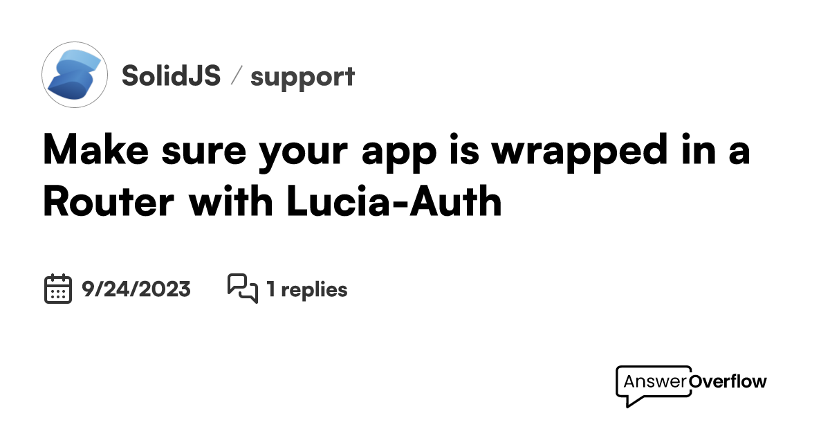 "Make sure your app is wrapped in a ` `" with Lucia-Auth - SolidJS