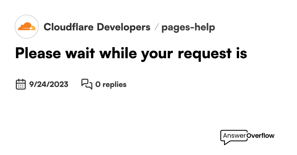 Please Wait While Your Request Is Cloudflare Developers