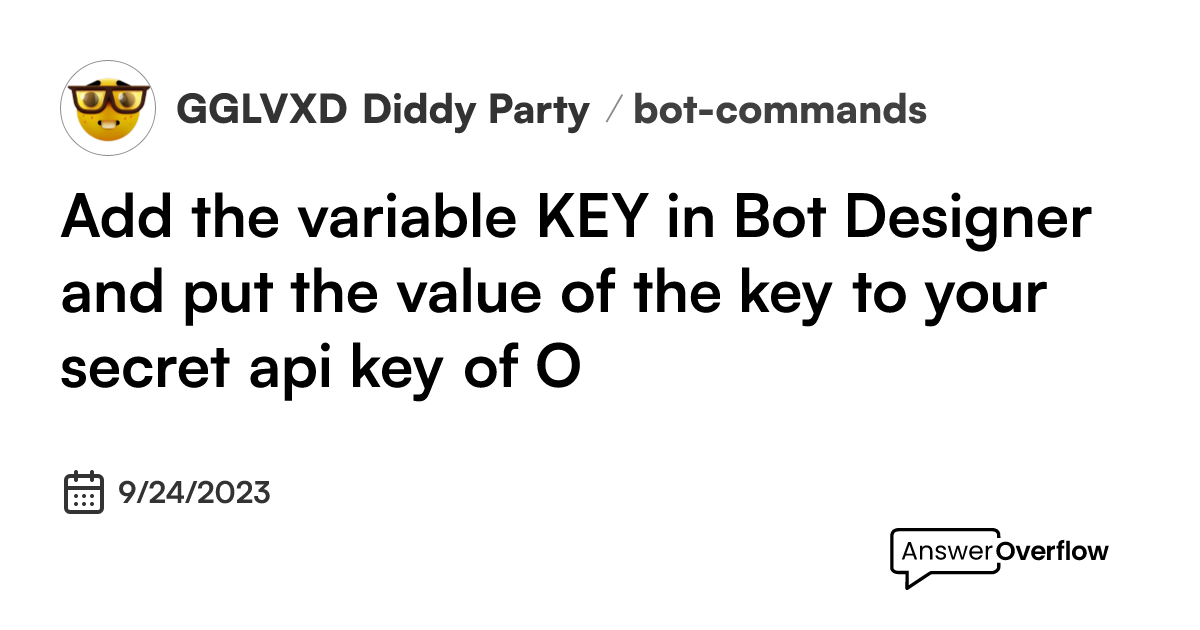 **Add the variable KEY** in Bot Designer and** put the value of the key ...