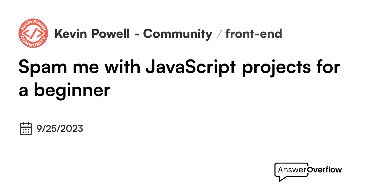 Spam me with JavaScript projects for a beginner. - Kevin Powell - Community