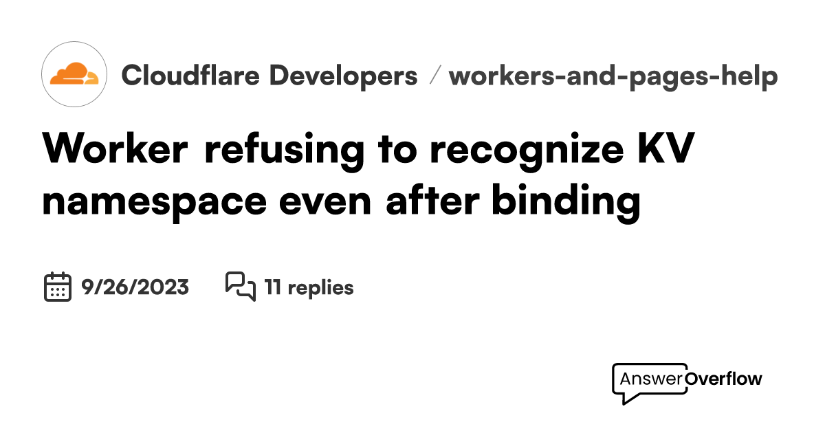 Worker refusing to recognize KV namespace even after binding - Cloudflare Developers