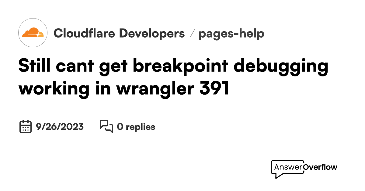 Still Cant Get Breakpoint Debugging Working In Wrangler 391 Cloudflare Developers