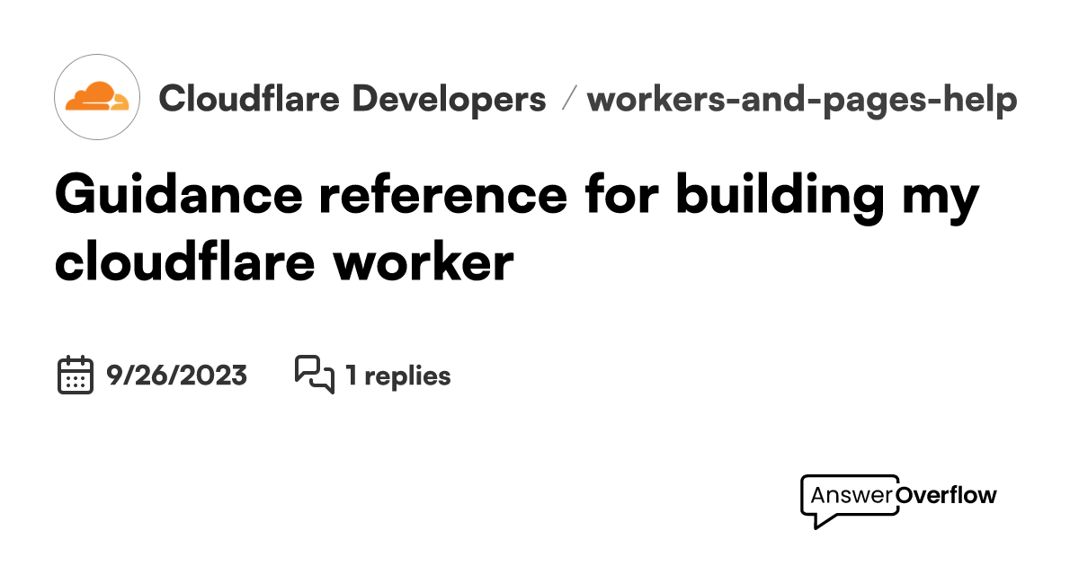 Guidance/ reference for building my cloudflare worker. - Cloudflare Developers