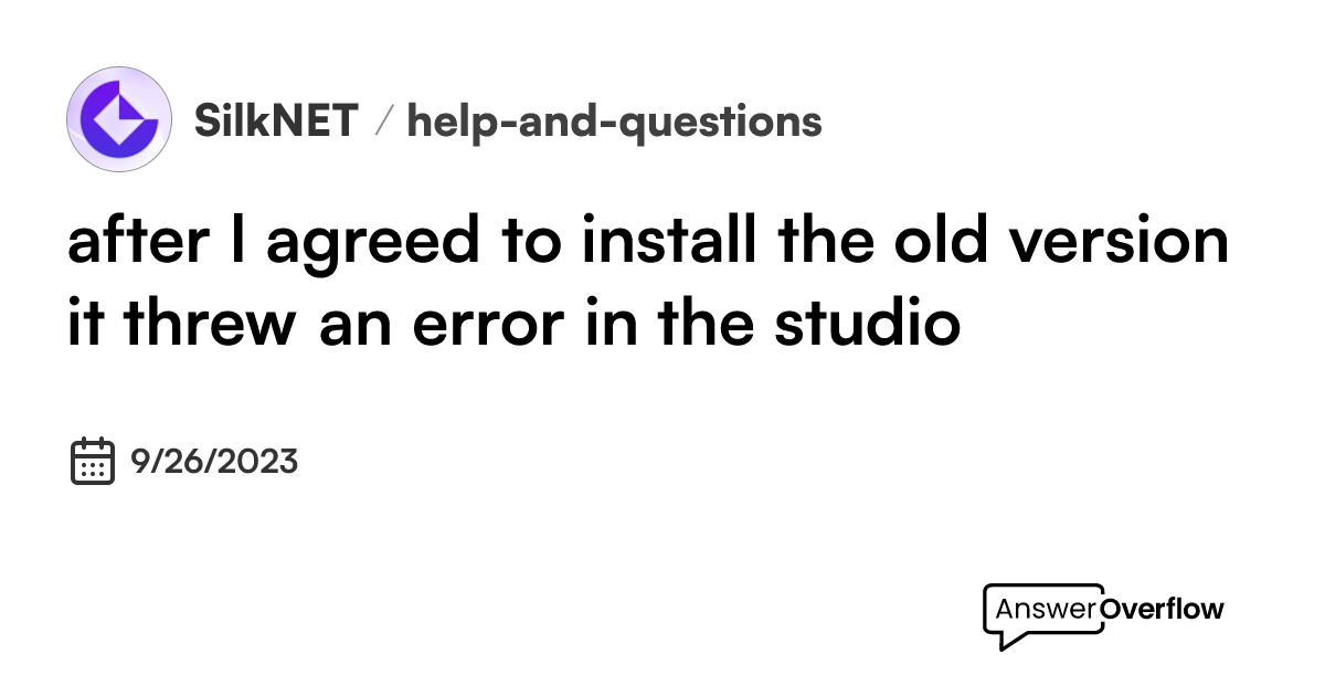 after I agreed to install the old version, it threw an error in the studio - Silk.NET