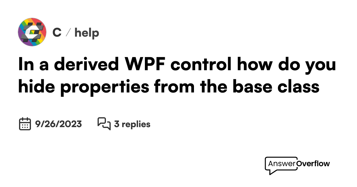 In A Derived Wpf Control How Do You Hide Properties From The Base Class C