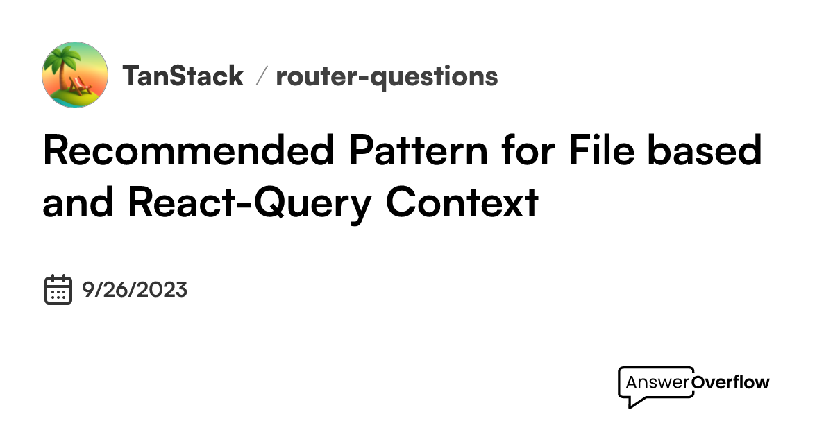 Recommended Pattern for File based and React-Query Context - TanStack