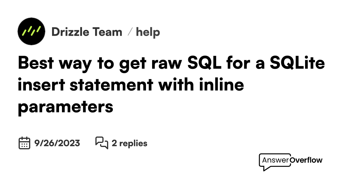Best Way To Get Raw Sql For A Sqlite Insert Statement With Inline Parameters Drizzle Team