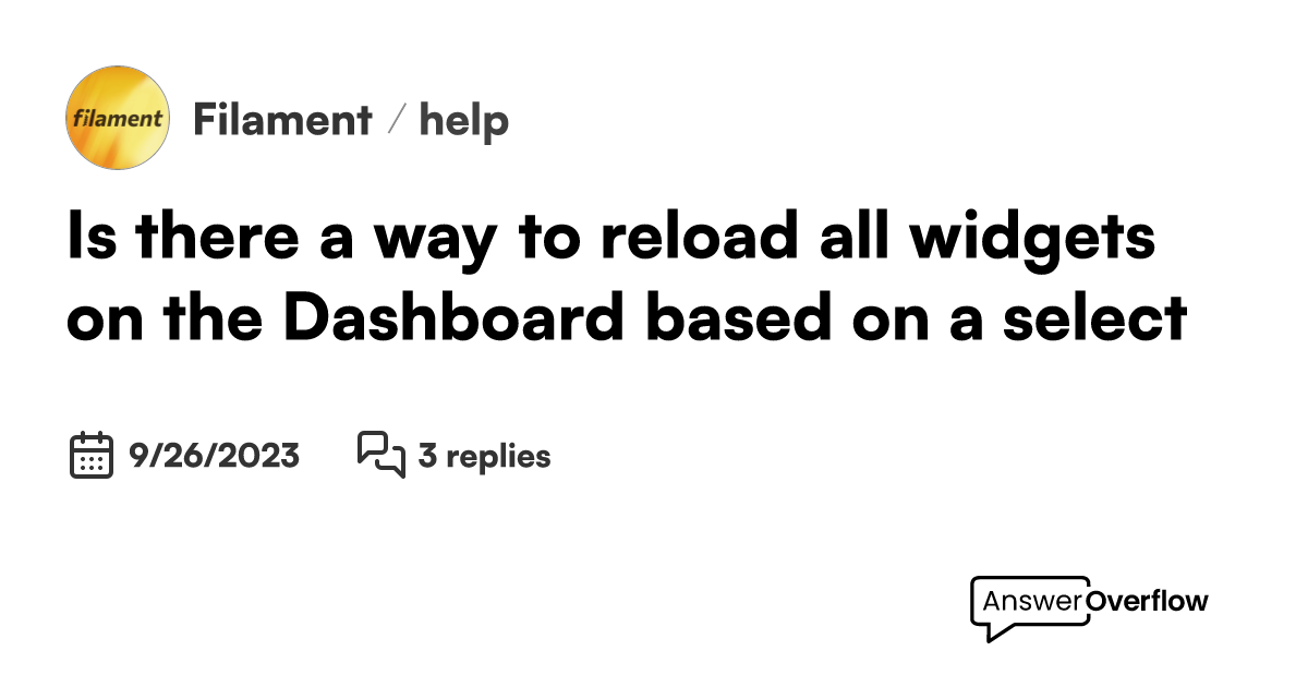 Is There A Way To Reload All Widgets On The Dashboard Based On A Filament