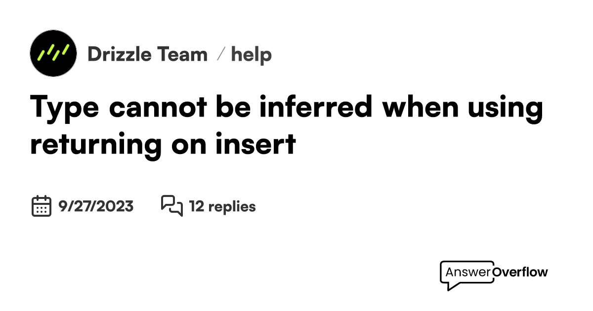 Type Cannot Be Inferred When Using Returning On Insert Drizzle Team