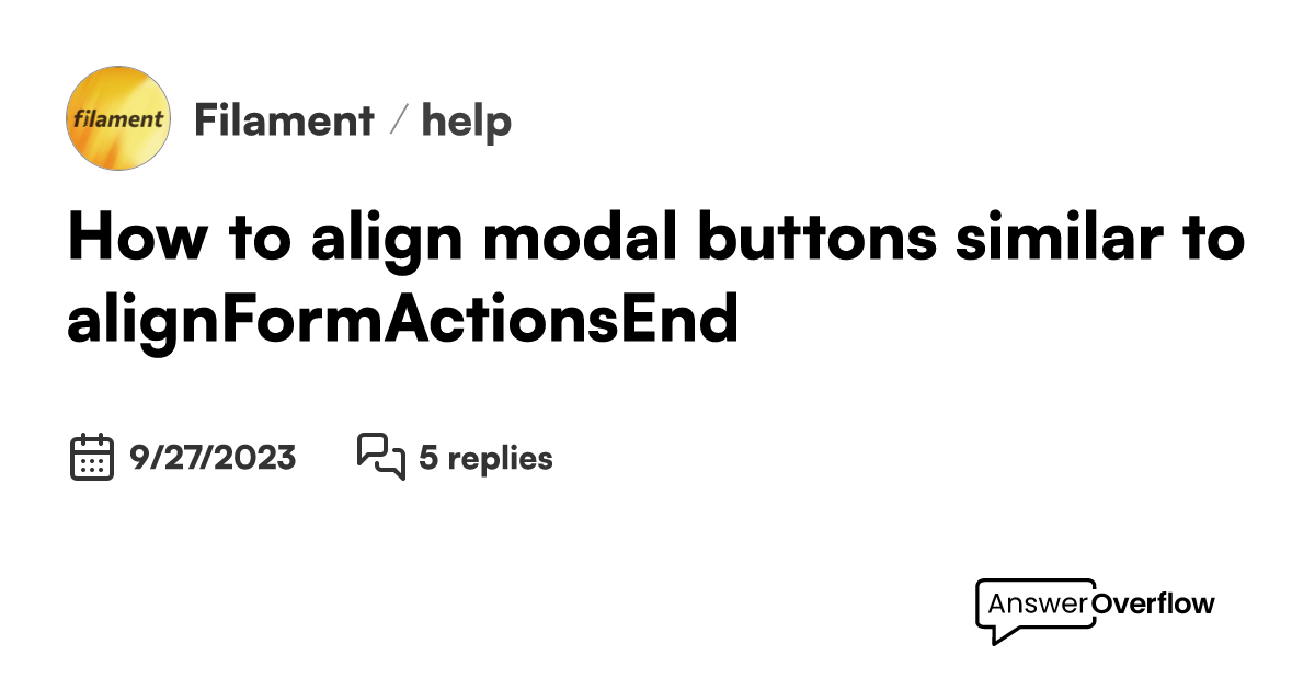 How to align modal buttons similar to alignFormActionsEnd() - Filament