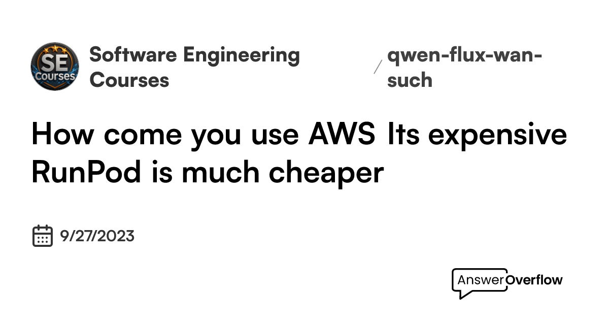 How come you use AWS? Its expensive, RunPod is much cheaper. - Software Engineering Courses ...