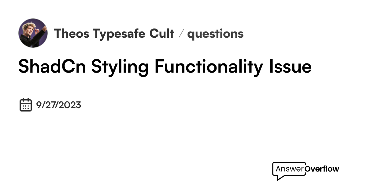 ShadCn Styling / Functionality Issue - Theo's Typesafe Cult