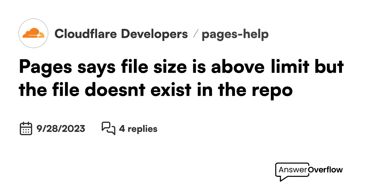 Pages says file size is above limit, but the file doesn't exist in the repo - Cloudflare Developers
