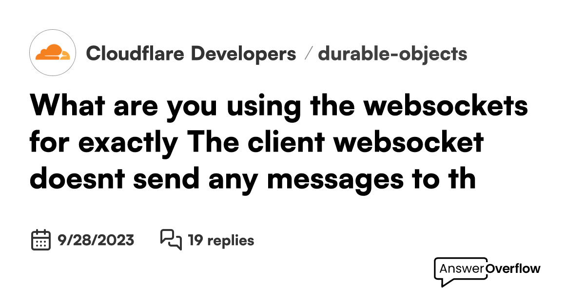 What are you using the websockets for exactly? The client websocket doesn't send any messages to ...