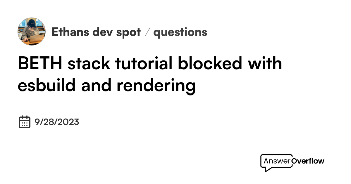 BETH stack tutorial blocked with esbuild and rendering - Ethan's dev spot