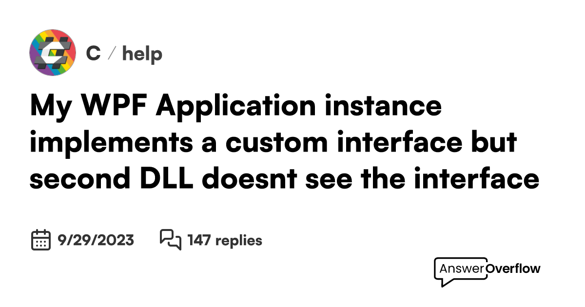 My Wpf Application Instance Implements A Custom Interface But Second Dll Doesnt See The