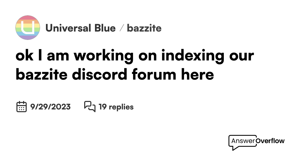 ok I am working on indexing our bazzite discord forum here - Universal Blue