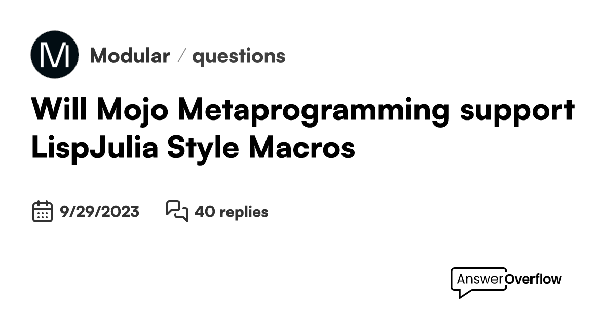 Will Mojo Metaprogramming support Lisp/Julia Style Macros? - Modular