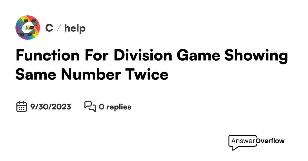 Function For Division Game Showing Same Number Twice??? - C#