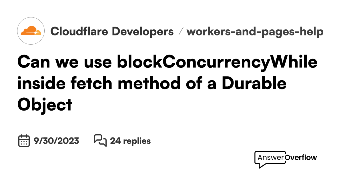 Can we use `blockConcurrencyWhile` inside `fetch` method of a Durable Object? - Cloudflare ...
