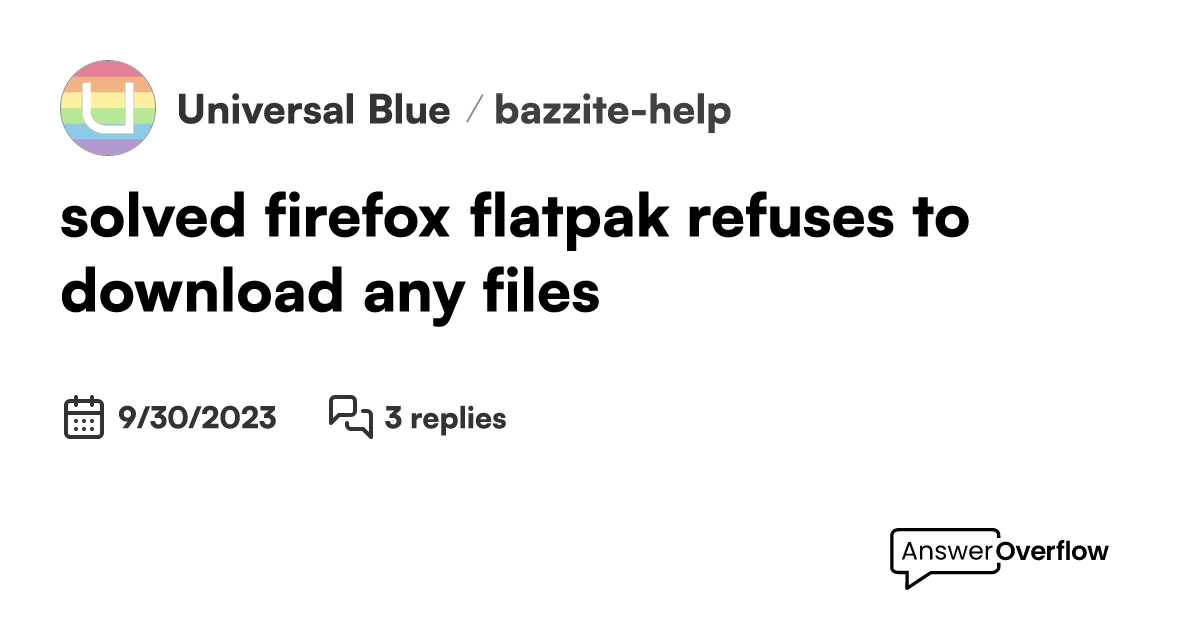 (solved) firefox flatpak refuses to download any files - Universal Blue