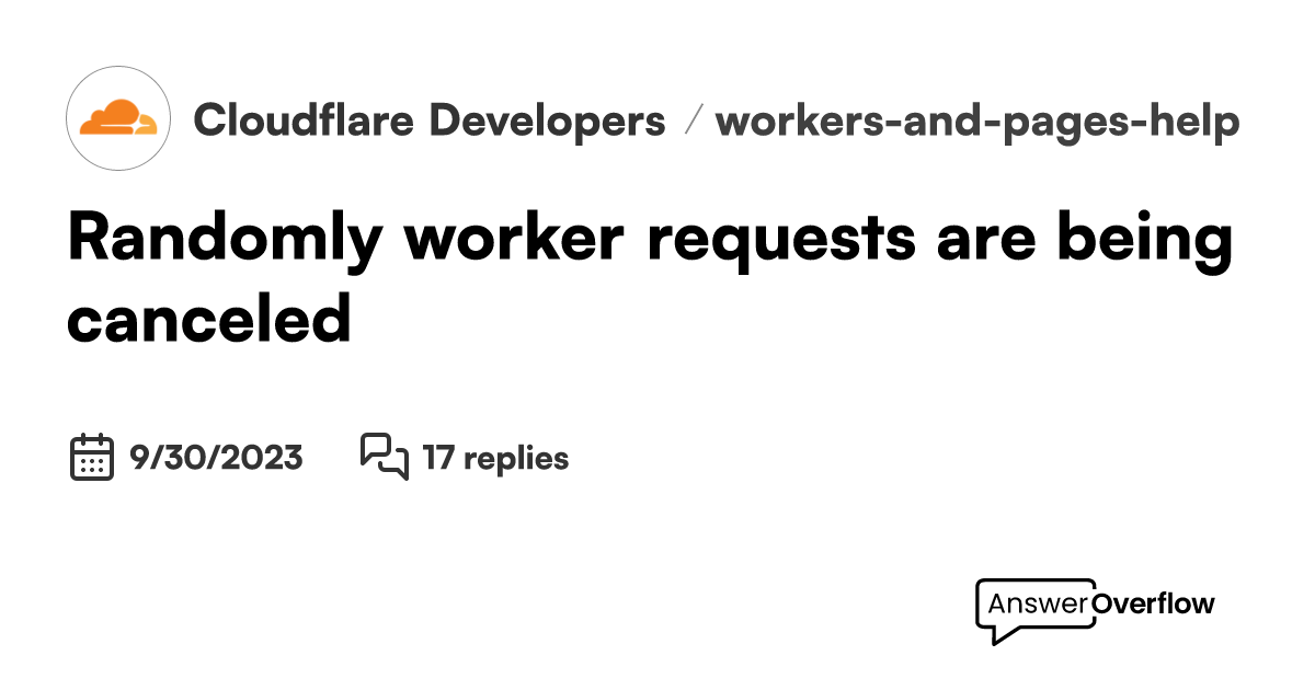 Randomly worker requests are being canceled - Cloudflare Developers