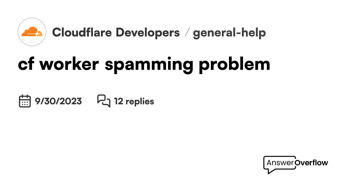 cf worker spamming problem - Cloudflare Developers