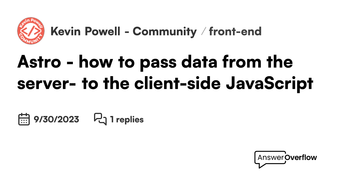Astro - how to pass data from the server- to the client-side JavaScript - Kevin Powell - Community