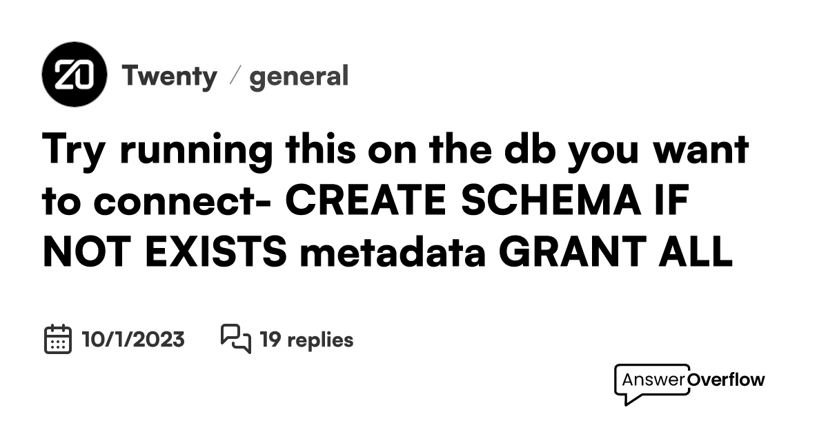 Try Running This On The Db You Want To Connect ` Create Schema If Not Exists Metadata Grant