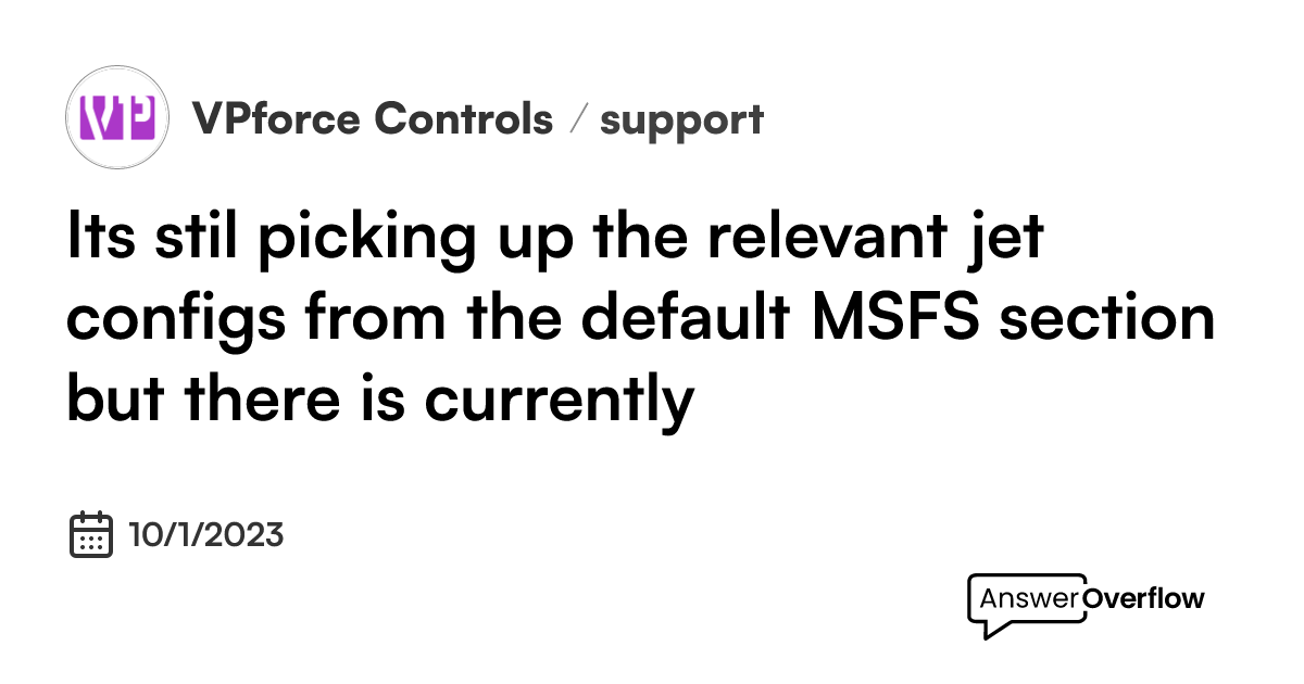 It’s stil picking up the relevant jet configs from the default MSFS section, but there is ...